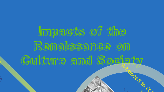 The Renaissance: Effects on Europe and History by Amy Luken on Prezi