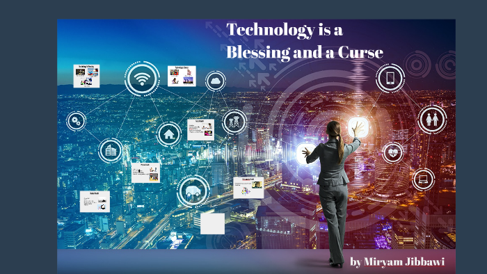 Technology is a Blessing by miryam jibbawi on Prezi