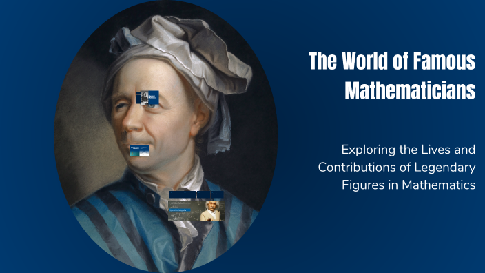 The World of Famous Mathematicians by Liam Webb on Prezi