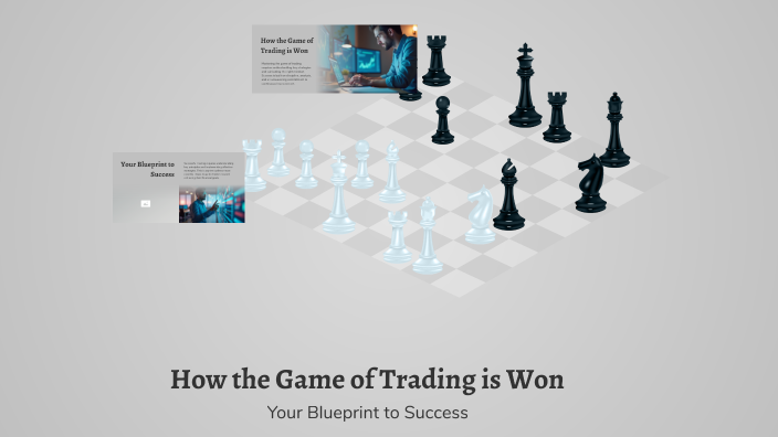 How the Game of Trading is Won by Maya on Prezi