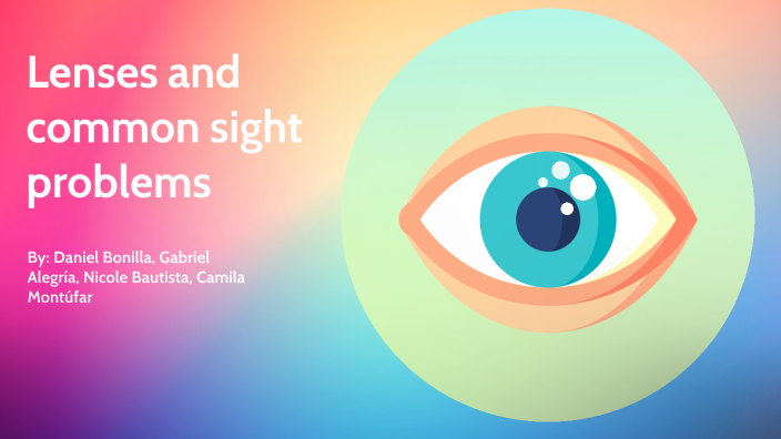 Research: Lenses and common sight problems by Camila Estefania Montufar ...