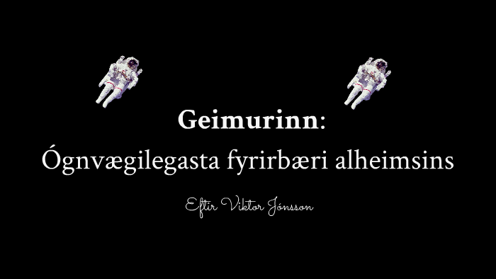 Geimurinn: by Viktor Jónsson on Prezi