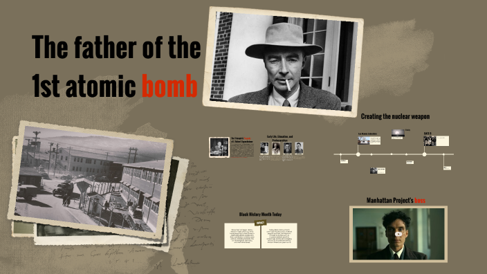 The father of the 1st atomic bomb by Evgenia Bykova on Prezi