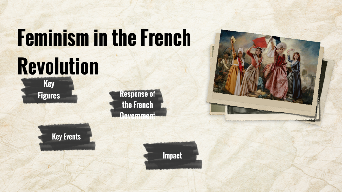 Feminism in the French Revolution by cameron geiger on Prezi