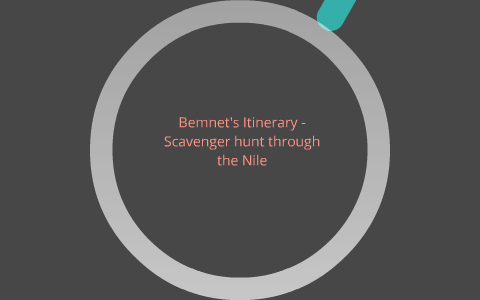 My Itinerary - Scavenger Hunt On The Nile by bemnet abera on Prezi