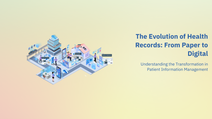 The Evolution of Health Records: From Paper to Digital by sooya on Prezi