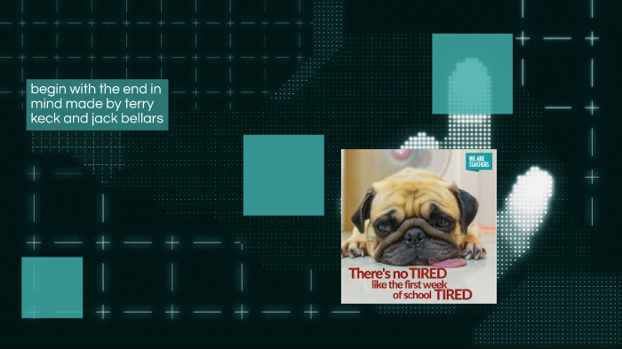 begin with the end in mind by terry keck on Prezi