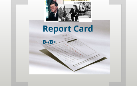 J.F.K Report Card by Amanda Rowan on Prezi