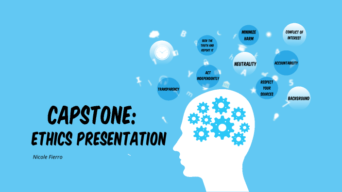 Capstone: Ethics Presentation by Nicole Fierro on Prezi