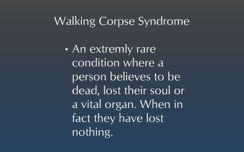 Walking Corpse Syndrome by Fatima Ramis on Prezi