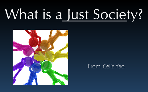 what is a just society? by celia yao on Prezi