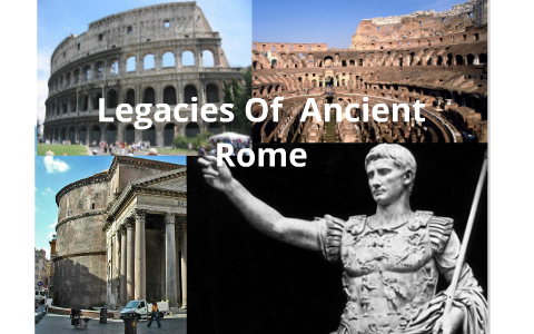 Ancient Rome Legacies by Chelsea Beca on Prezi