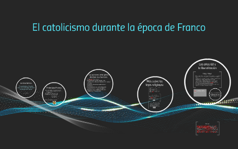 El catolicismo durante la época de Franco by Laith Sersain on Prezi