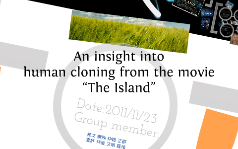 An insight into human cloning from the movie “The Island” by cheng ...