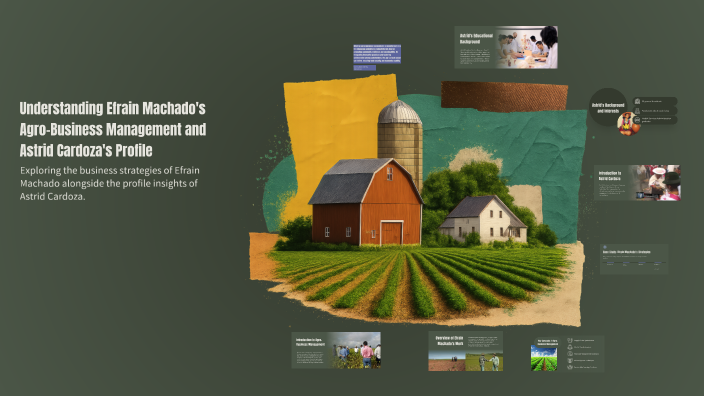 Understanding Efrain Machado's Agro-Business Management and Astrid ...