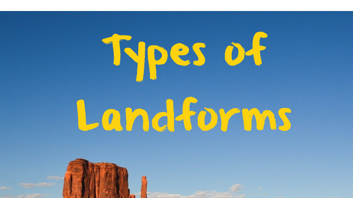 Types of Landforms by AJGeography on Prezi