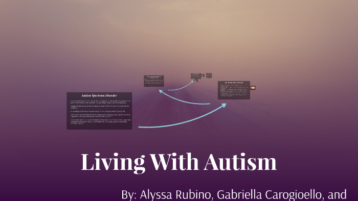 Living With Autism by Alyssa Rubino on Prezi