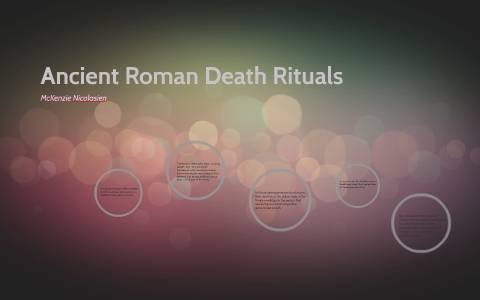 Ancient Roman Death Rituals by McKenzie Nicolasien on Prezi