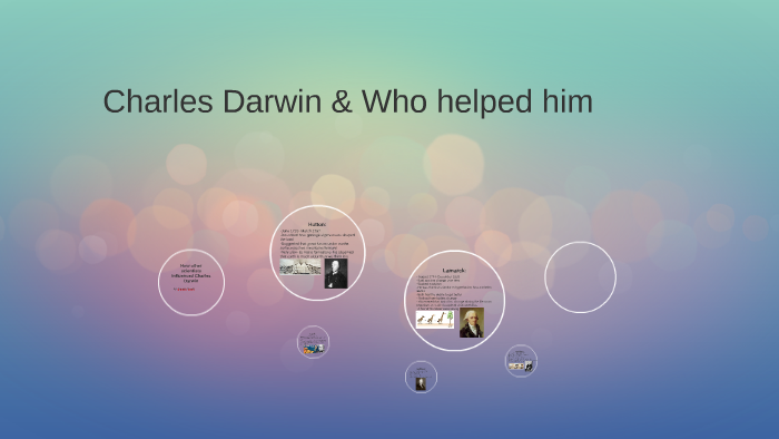 How other scientists influenced Charles Darwin by Camryn Sycoff on Prezi