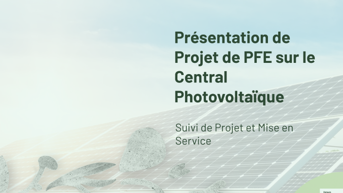 Présentation de Projet de PFE sur le Central Photovoltaïque by Saafi ...