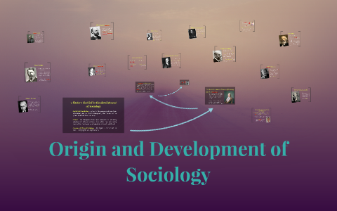 Origin and Development of Sociology by elmer labrada on Prezi