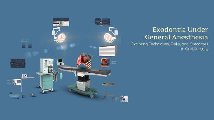 Exodontia Under General Anesthesia by Civil Ahmed on Prezi