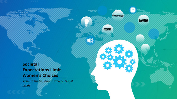 Societal Expectations Limit Women's Choices by Susmita Gudla on Prezi