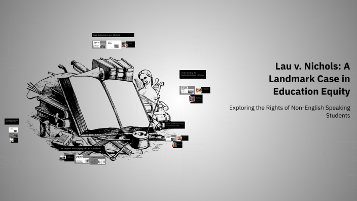 Lau v. Nichols: A Landmark Case in Education Equity by bryan avila on Prezi