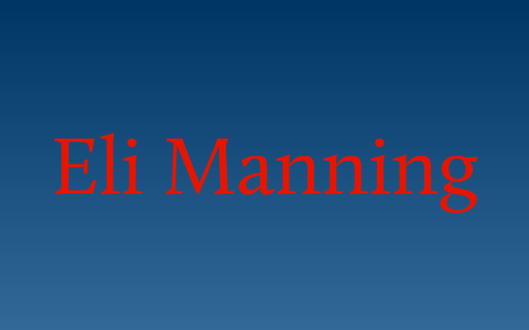 Eli Manning by Seth Tunnell on Prezi