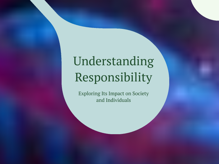 Understanding Responsibility by lilly buckmaster on Prezi