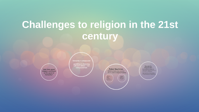 Challenges to religion in the 21st century by Taylor Stewart on Prezi