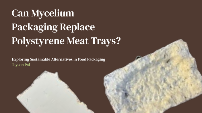 Can Mycelium Packaging Replace Polystyrene Meat Trays? by JAYSON PAI on ...