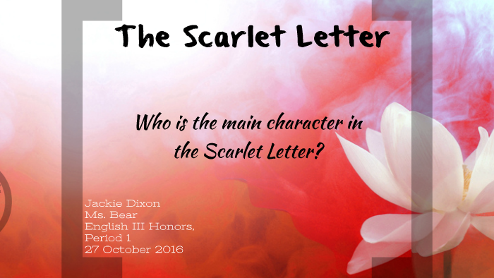 Who is the main character in the Scarlet Letter by Jackie ye. on Prezi