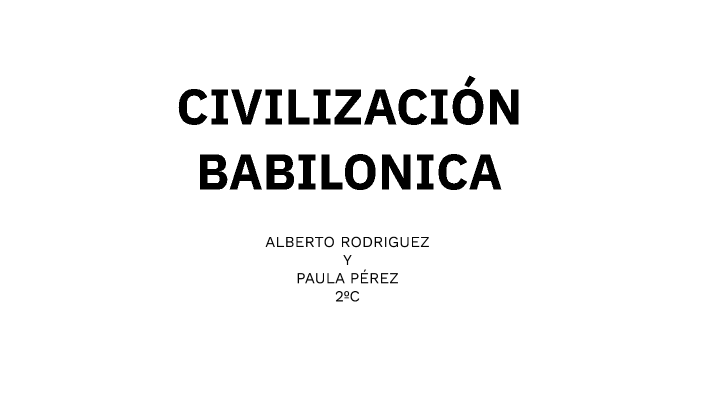 CIVILIZACIÓN BABILONICA by paula on Prezi
