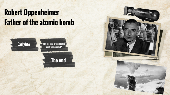 Robert Oppenheimer by VERONICA IDALI CAZARES DIAZ on Prezi