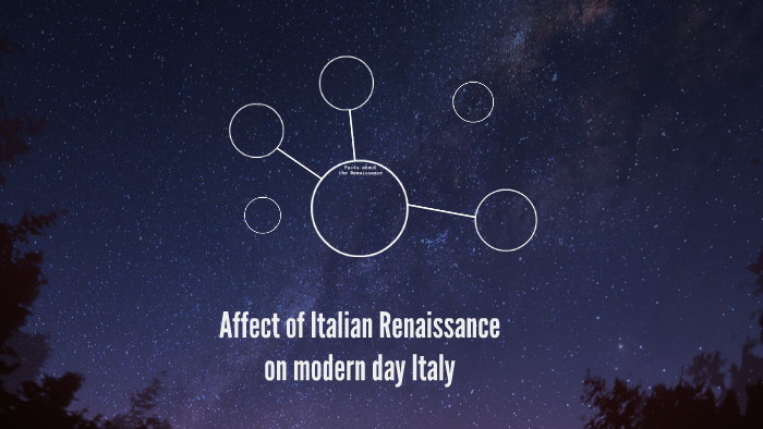 Affect of Italian Renaissance on modern day Italy by Tamara Shash on Prezi