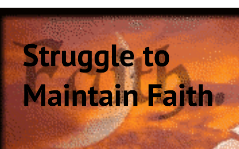 Struggle to Maintain Faith by Danielle Jones on Prezi