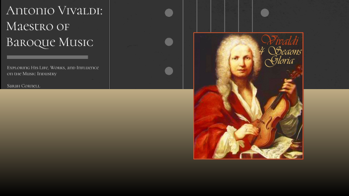 Antonio Vivaldi: Maestro of Baroque Music by Sarah Cornell on Prezi