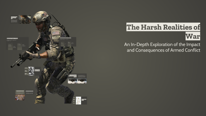 The Harsh Realities of War by grggrase erfeg on Prezi