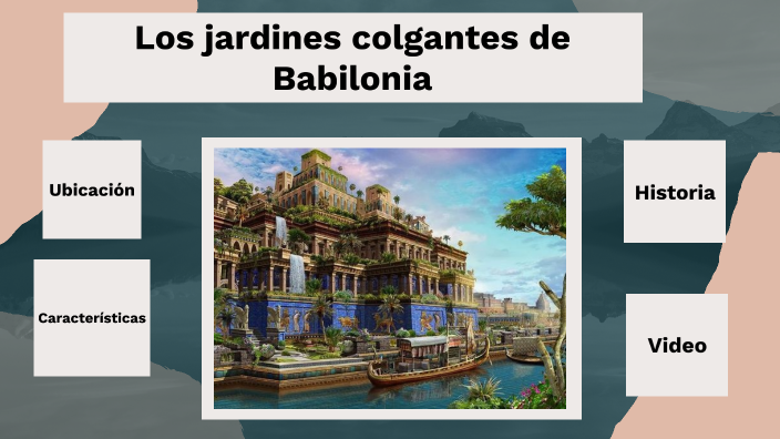 Los jardines colgantes de Babilonia by Emma Ghys on Prezi