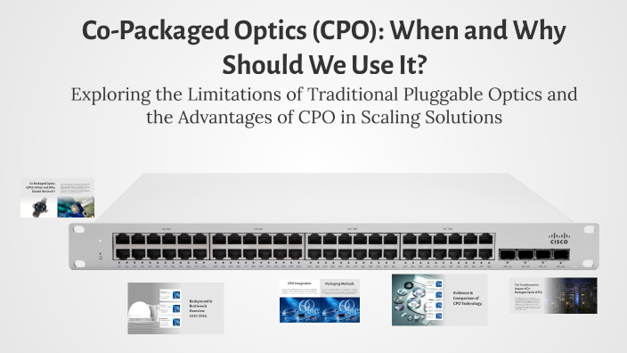 Co-Packaged Optics (CPO): When and Why Should We Use It? by Rajan ...