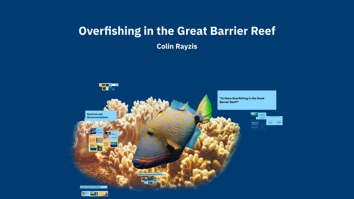 Overfishing in the Great Barrier Reef by Colin Rayzis on Prezi