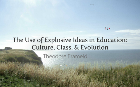 Theodore Brameld, "Explosive Ideas in Education" by Bakor Kamal on Prezi