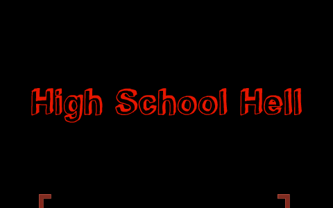 High School Hell by Mikayla Kelley on Prezi