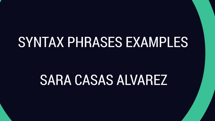 Syntax phrases examples by Mile Gonzalez
