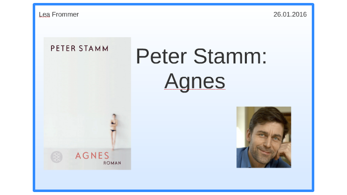 Peter Stamm: Agnes by Lea Frommer on Prezi