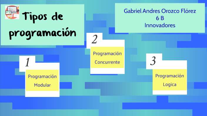 TIPOS DE PROGRAMACIÓN by GABRIEL OROZCO FLOREZ on Prezi
