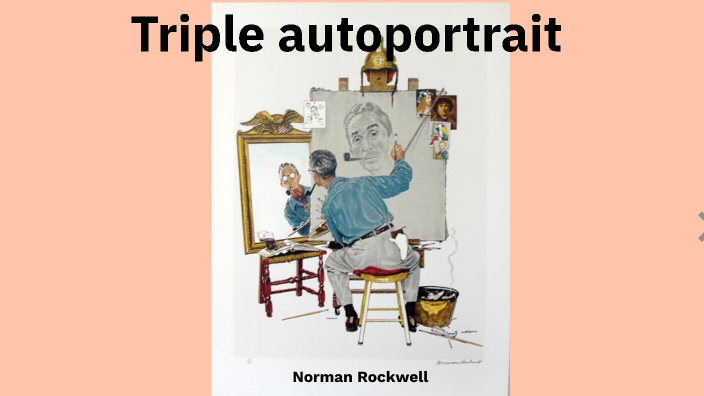 Triple autoportrait Rockwell by Johanna Guichard on Prezi