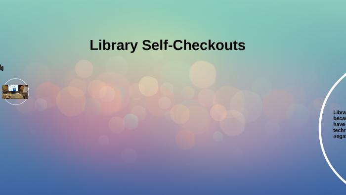 Library Self-Checkouts by Sharon Arul on Prezi