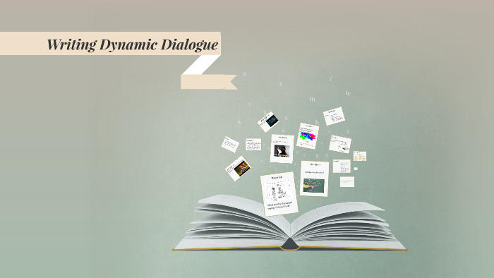 Writing Dynamic Dialogue by Annsleigh Carter on Prezi